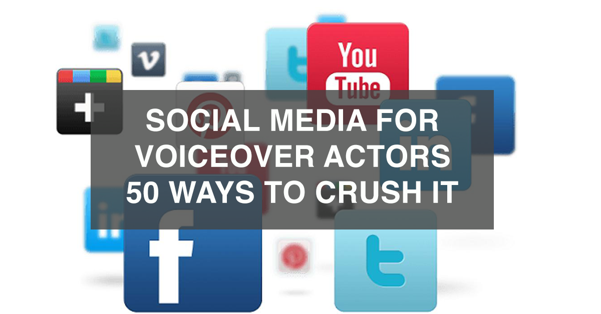Social Media for Voiceovers - 50 Ways To Use It As A VO
